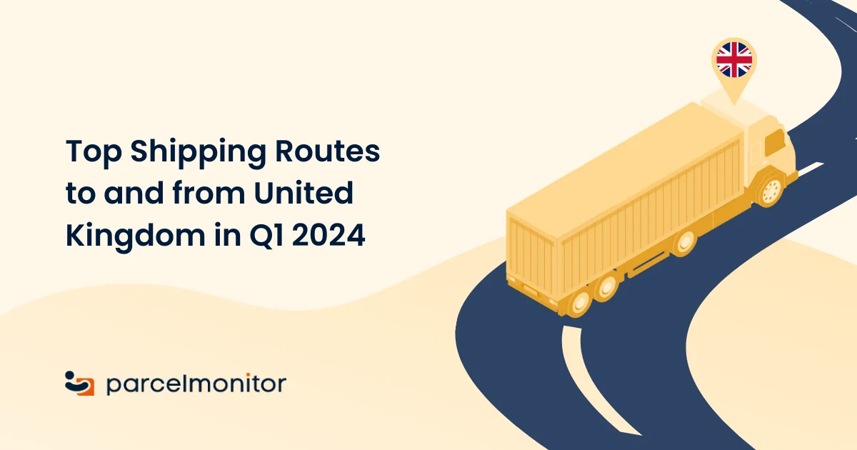 Top Shipping Routes to and from United Kingdom in Q1 2024 - Parcel Monitor