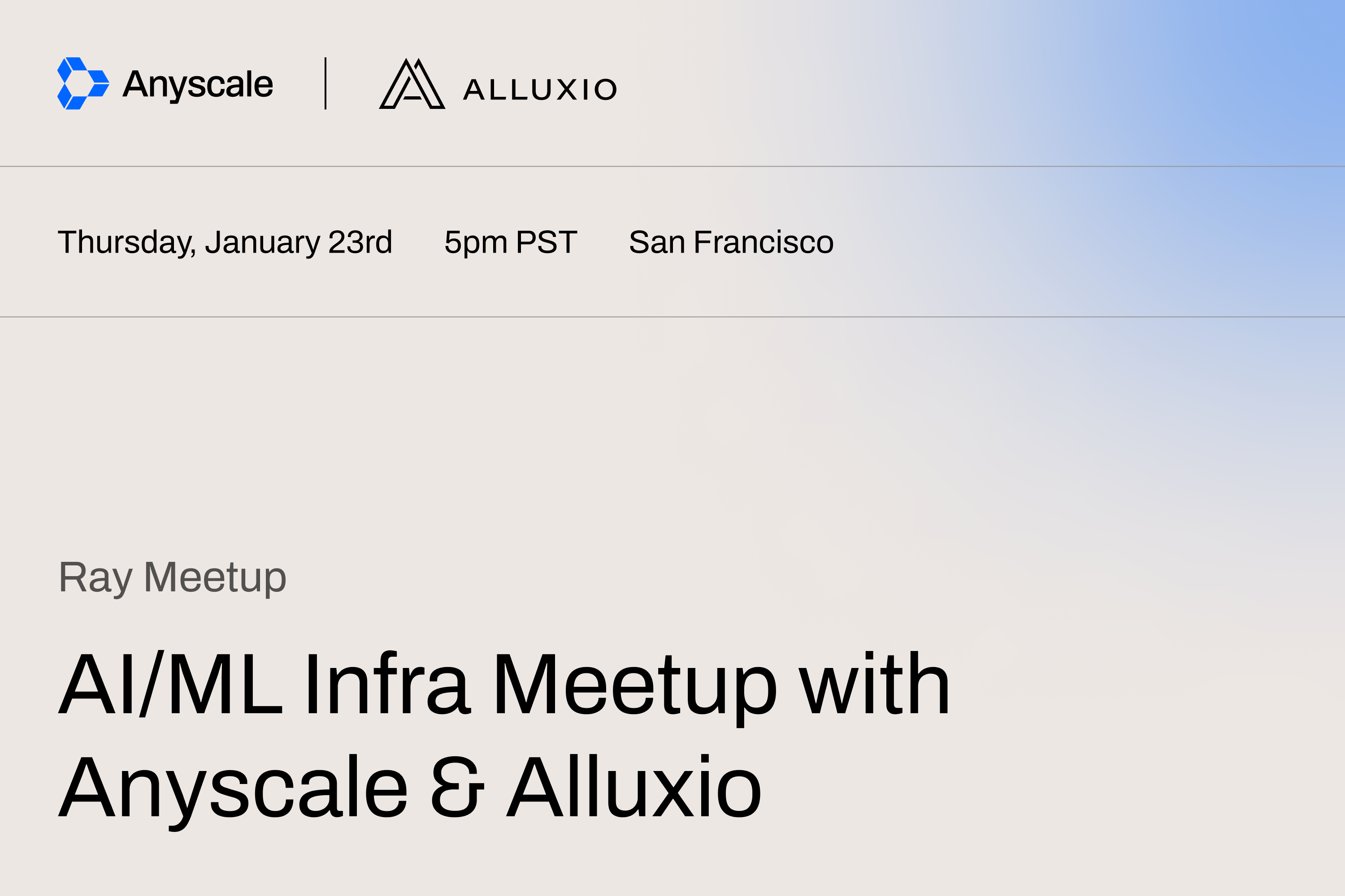 AI/ML Infra Meetup with Anyscale & Alluxio (San Francisco)