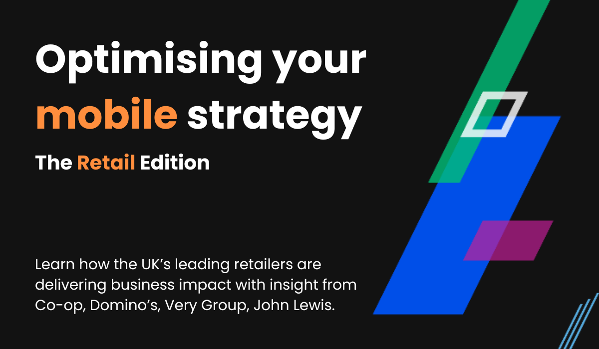 Optimising your mobile strategy: The Retail Edition | A guide to ...