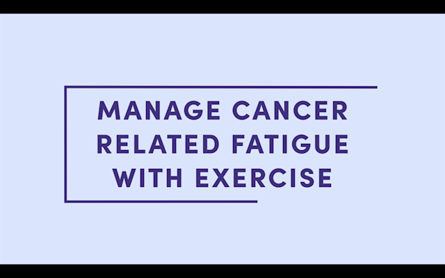 Manage Cancer Related Fatigue With Exercise