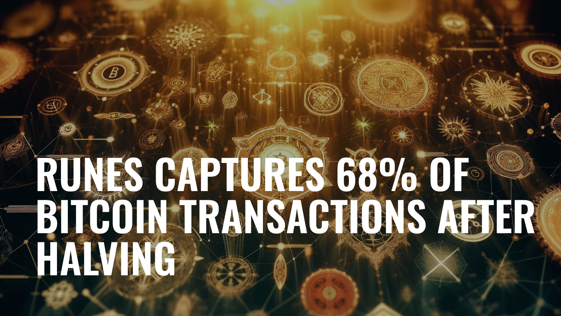 Runes Protocol Dominates 68% of Bitcoin Transactions Post-Halving