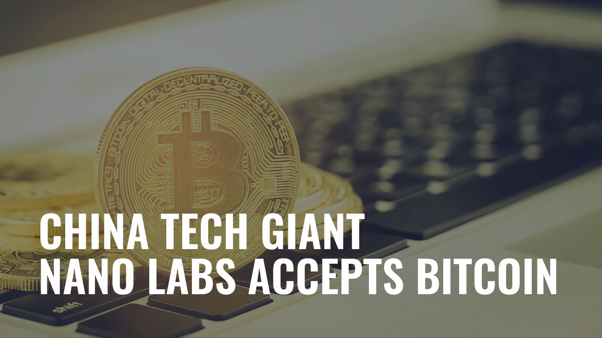 Nano Labs Adopts Bitcoin Payments with China’s Evolving Crypto Approach