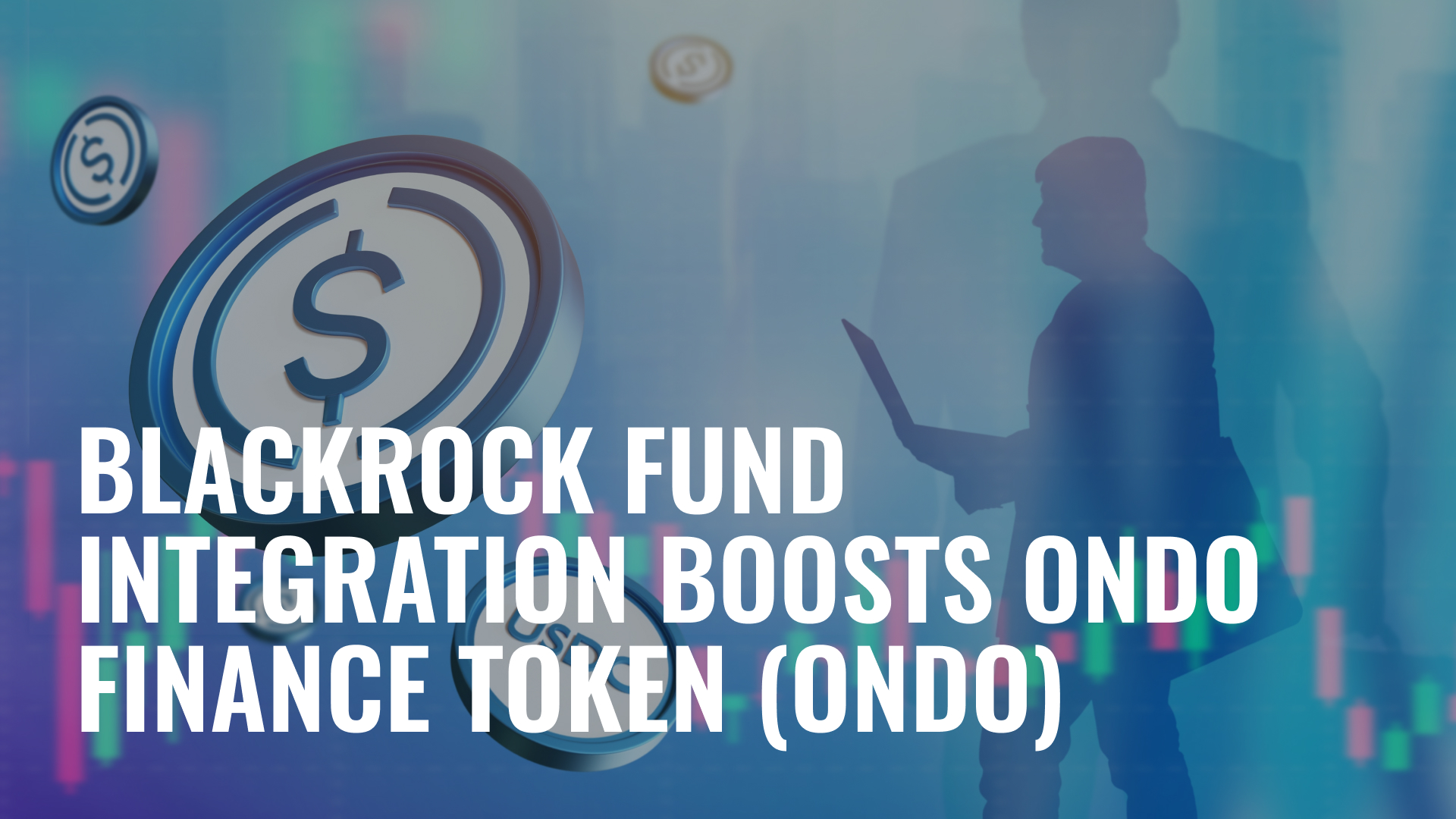Ondo Finance Token Jumps After Testing BlackRock's New Tokenized Fund