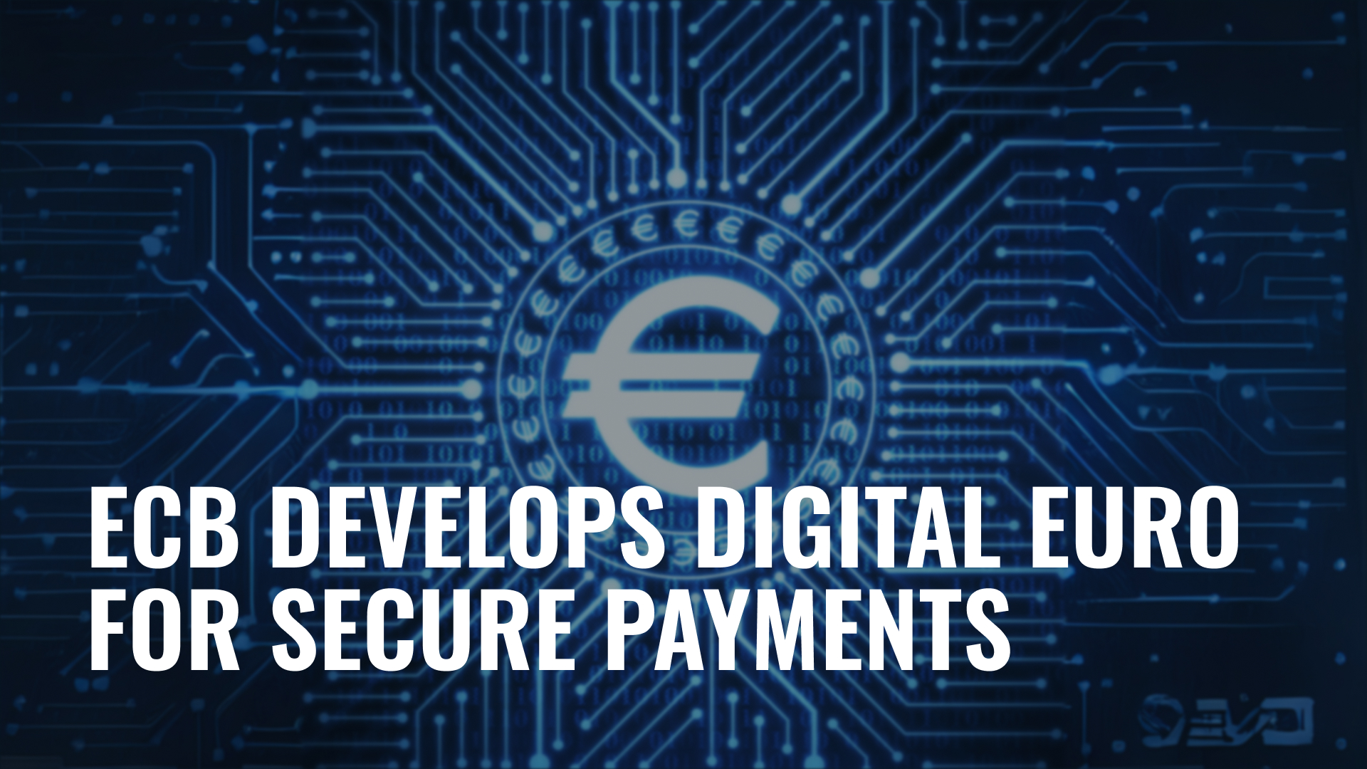 European Central Bank Develops Digital Euro Addressing Data Privacy ...