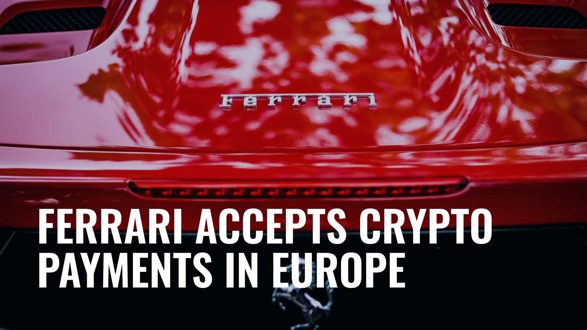 Ferrari Accepts Cryptocurrency Payments in Europe Starting July 2024
