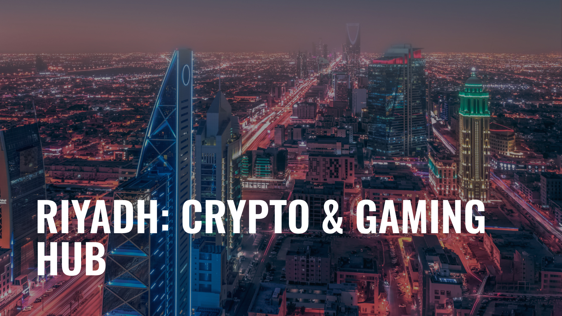 Saudi Arabia's Riyadh Becoming A Rising Force in Crypto and Gaming