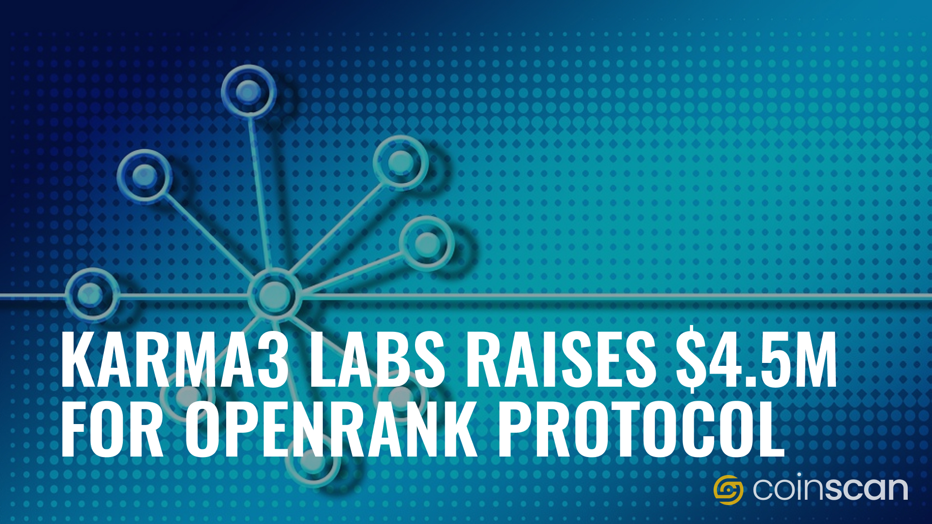 Karma3 Labs Raises $4.5 Million to Build OpenRank, a Decentralized Reputation Protocol for Web3