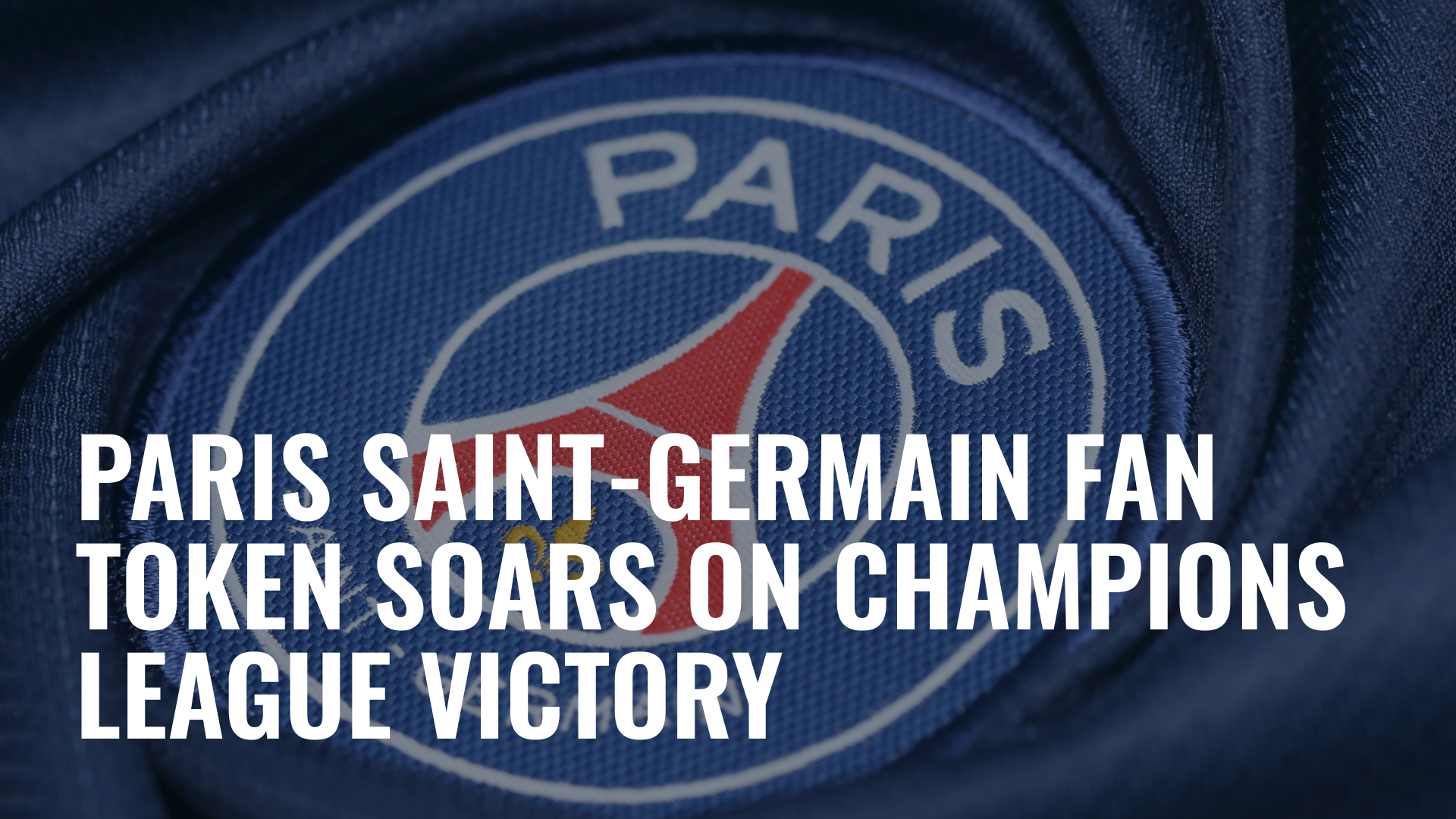 Paris Saint-Germain Fan Token Soars on Champions League Victory