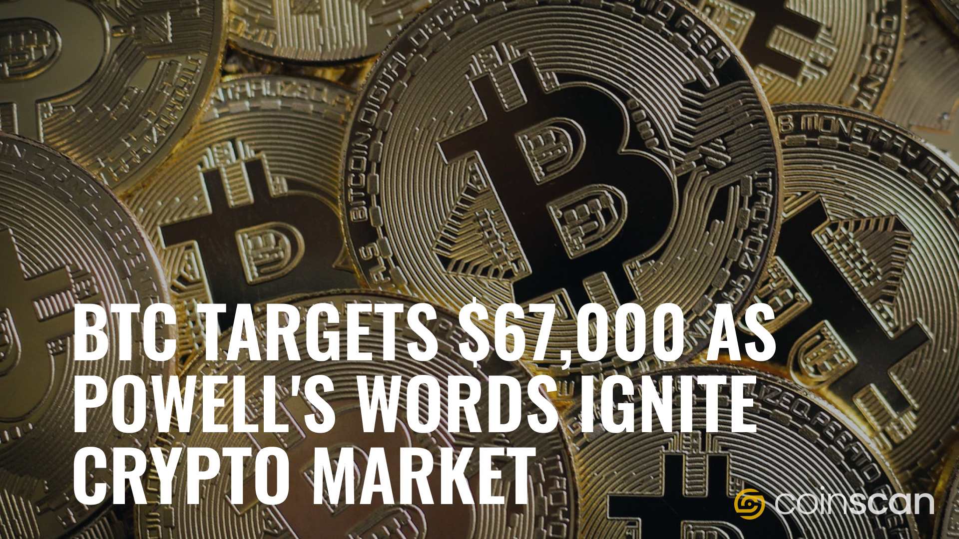 BTC Targets $67,000 as Powell's Words Ignite Crypto Market