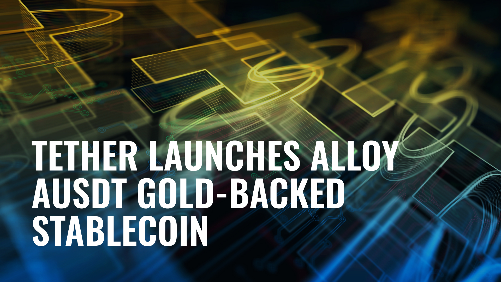 Tether Unveils Gold-Backed US Dollar Stablecoin Alloy aUSDT Transforming the Future of Stablecoins
