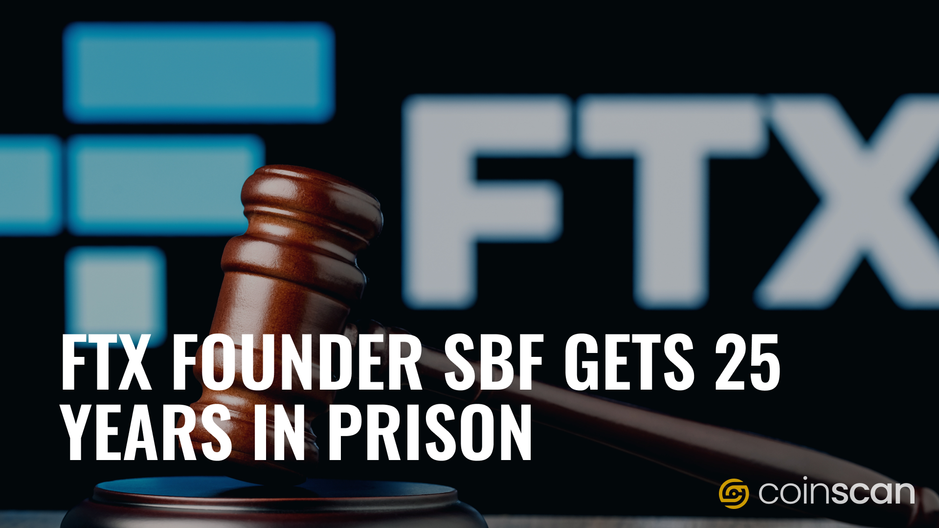 Former FTX CEO Sam Bankman-Fried Gets 25 Years in Prison