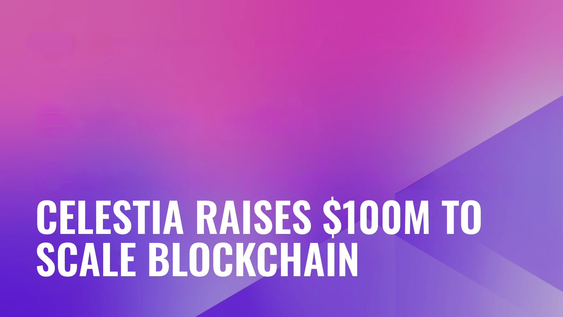 $100 Million Investment Boosts Celestia’s Modular Blockchain Expansion