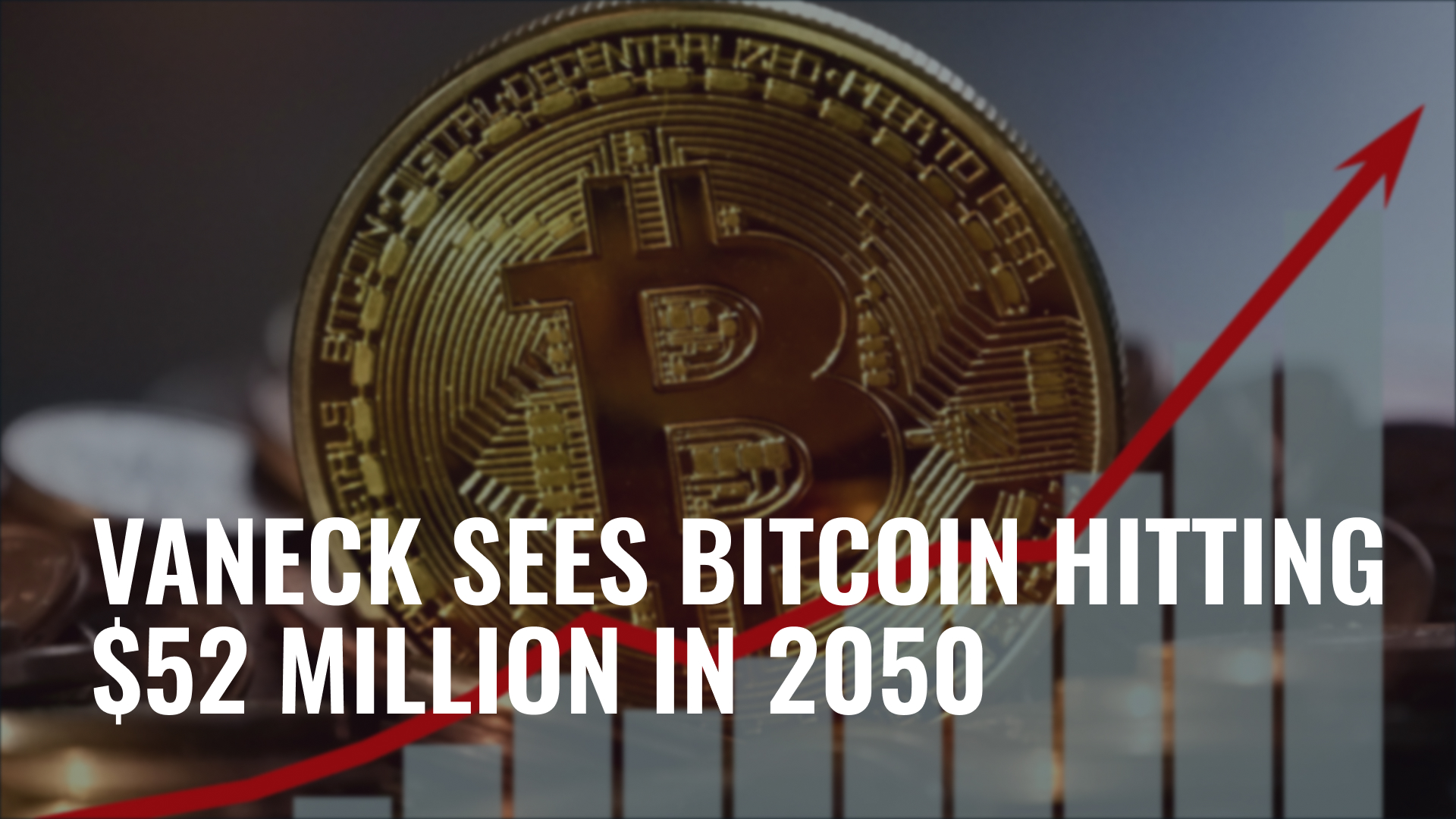 VanEck Predicts Bitcoin to Hit $52 Million by 2050