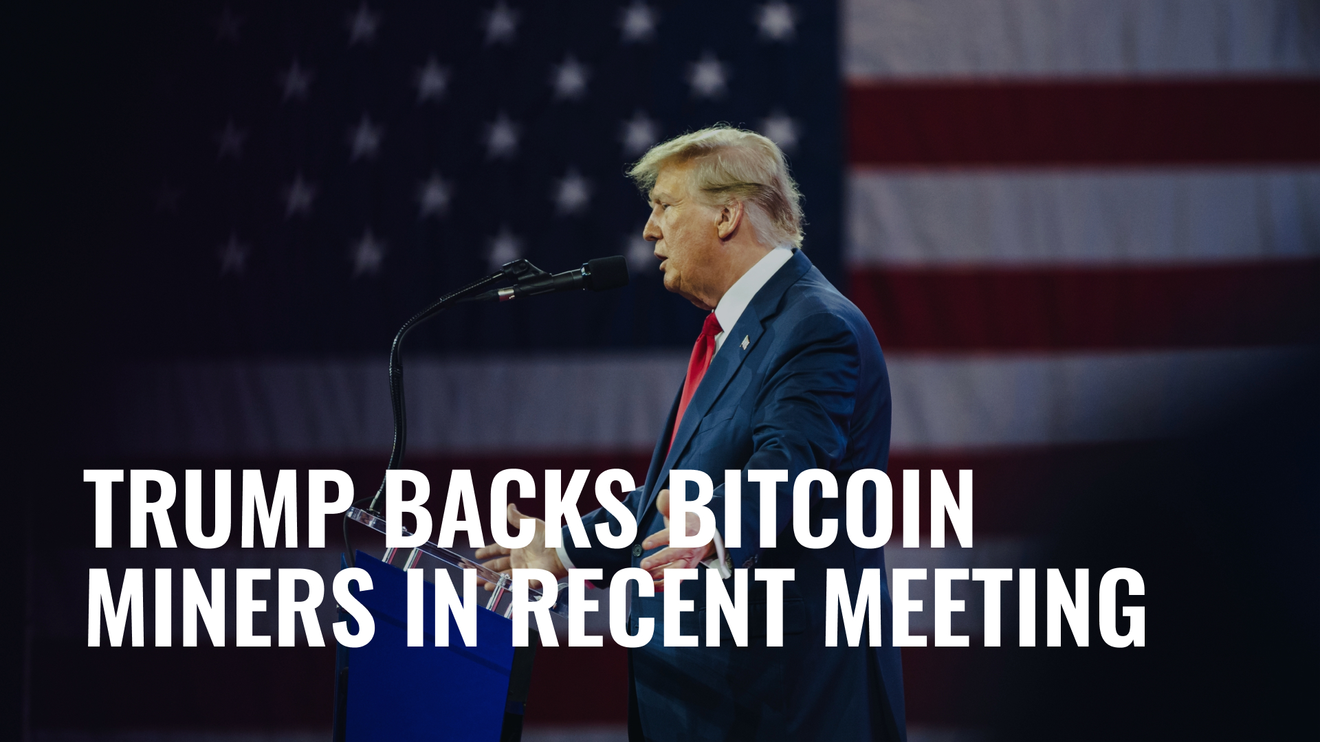 US Presidential Candidate Donald Trump Backs Bitcoin Mining Industry