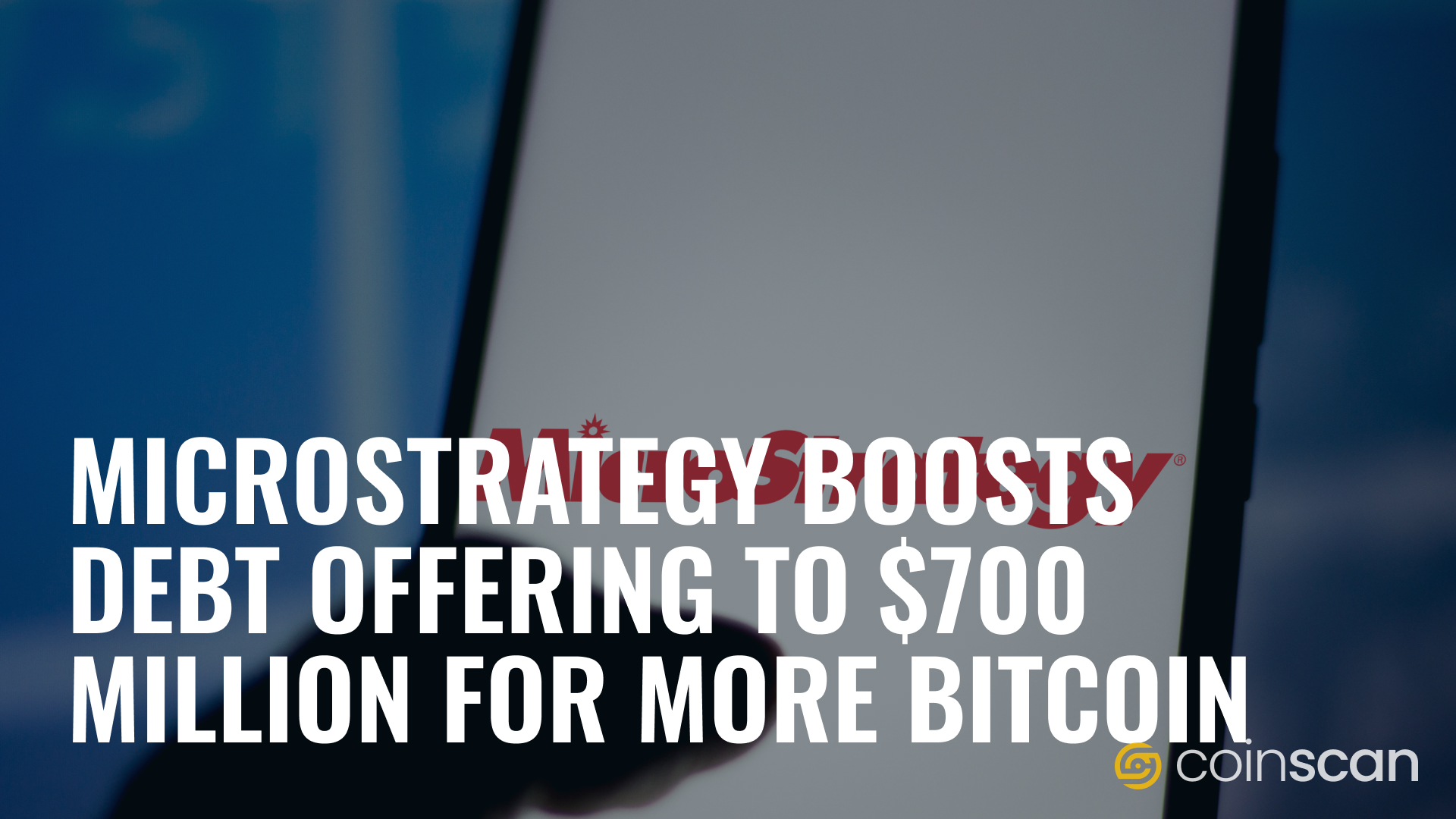 MicroStrategy Increases Debt Offering to $700 Million to Acquire More Bitcoin