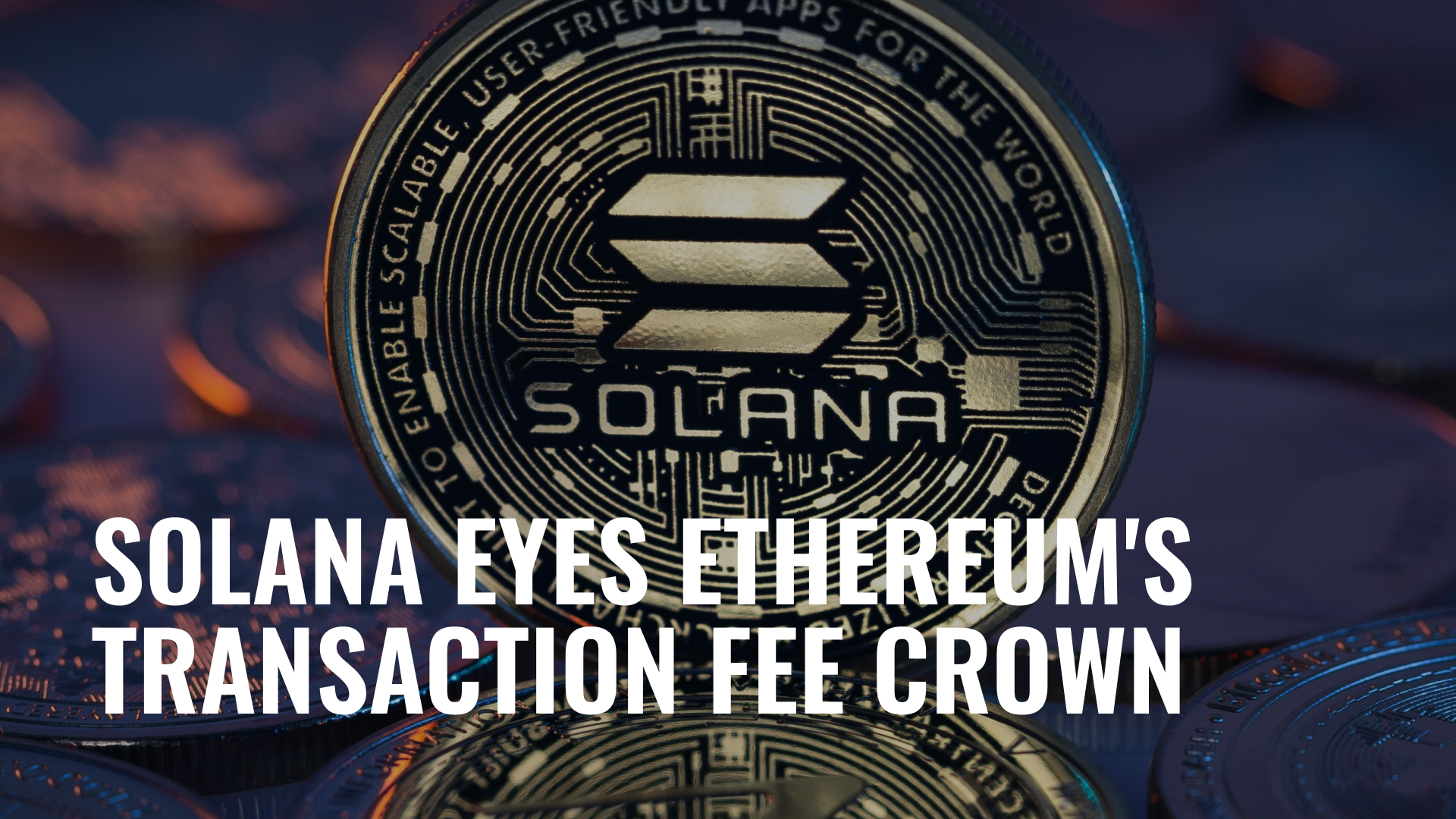 Solana Eyes Ethereum's Transaction Fee Crown