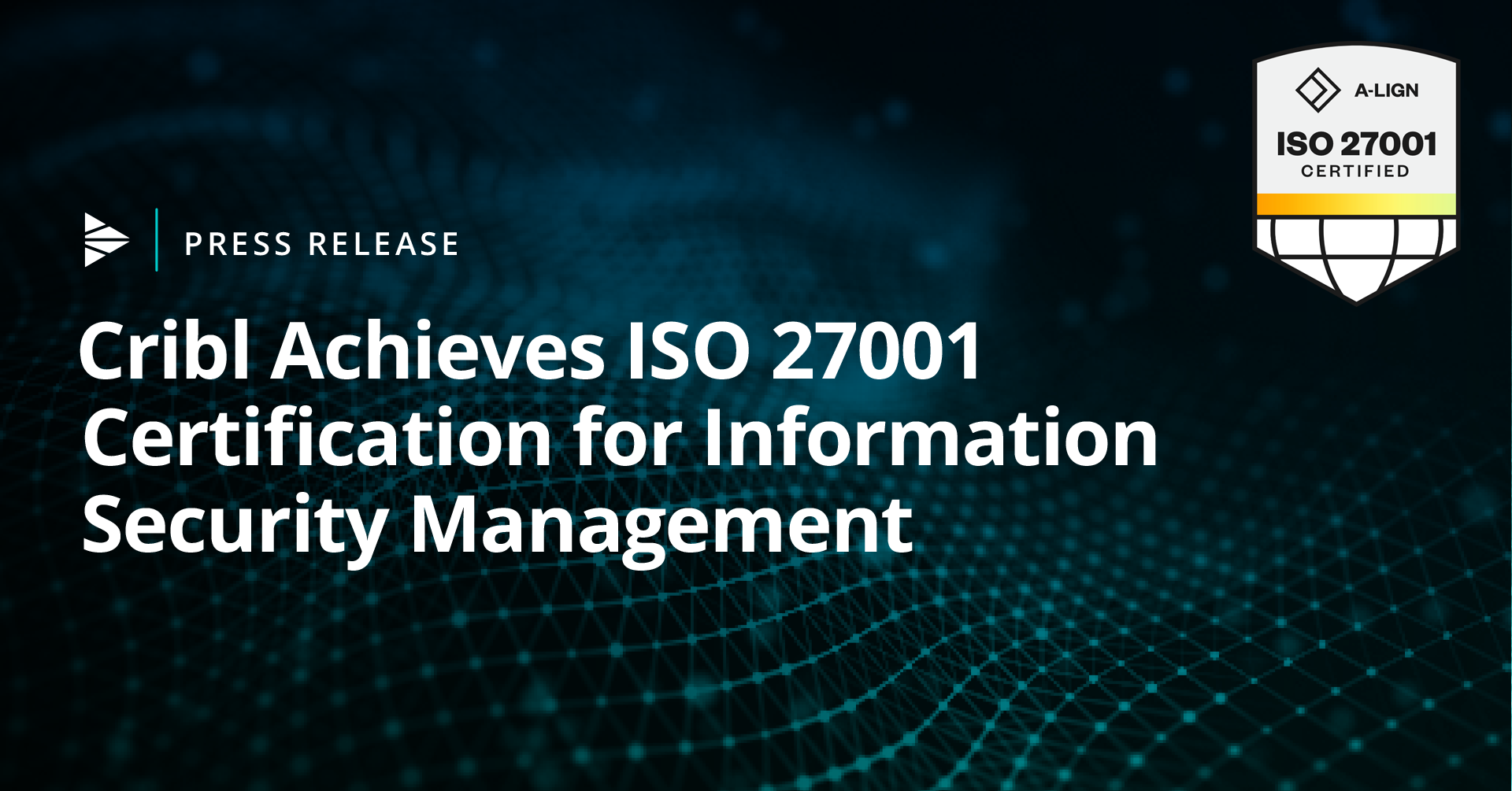 Cribl Achieves ISO 27001 Certification for Information Security ...