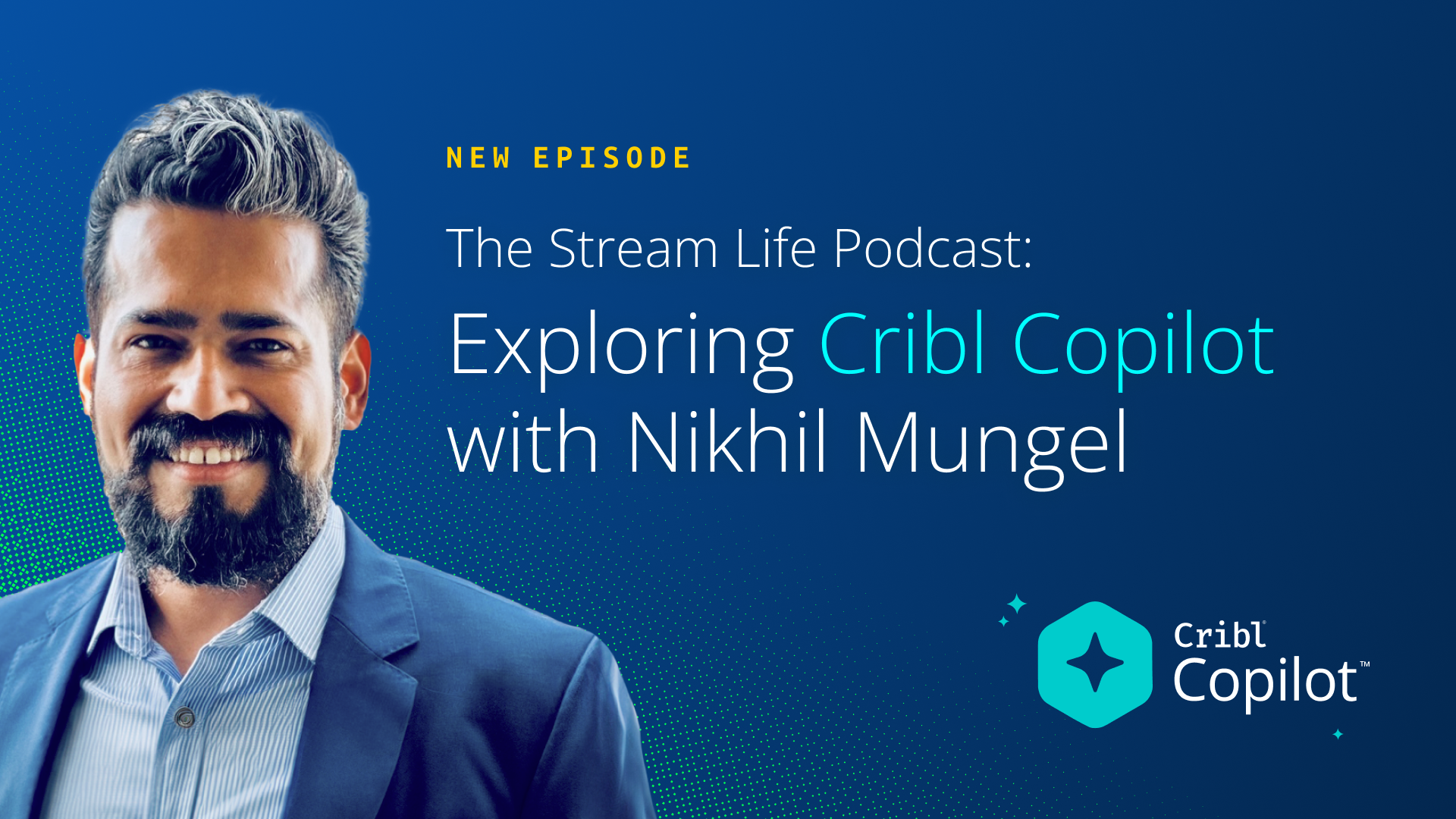 The Stream Life Podcast Episode 105: Exploring Cribl Copilot! | Cribl