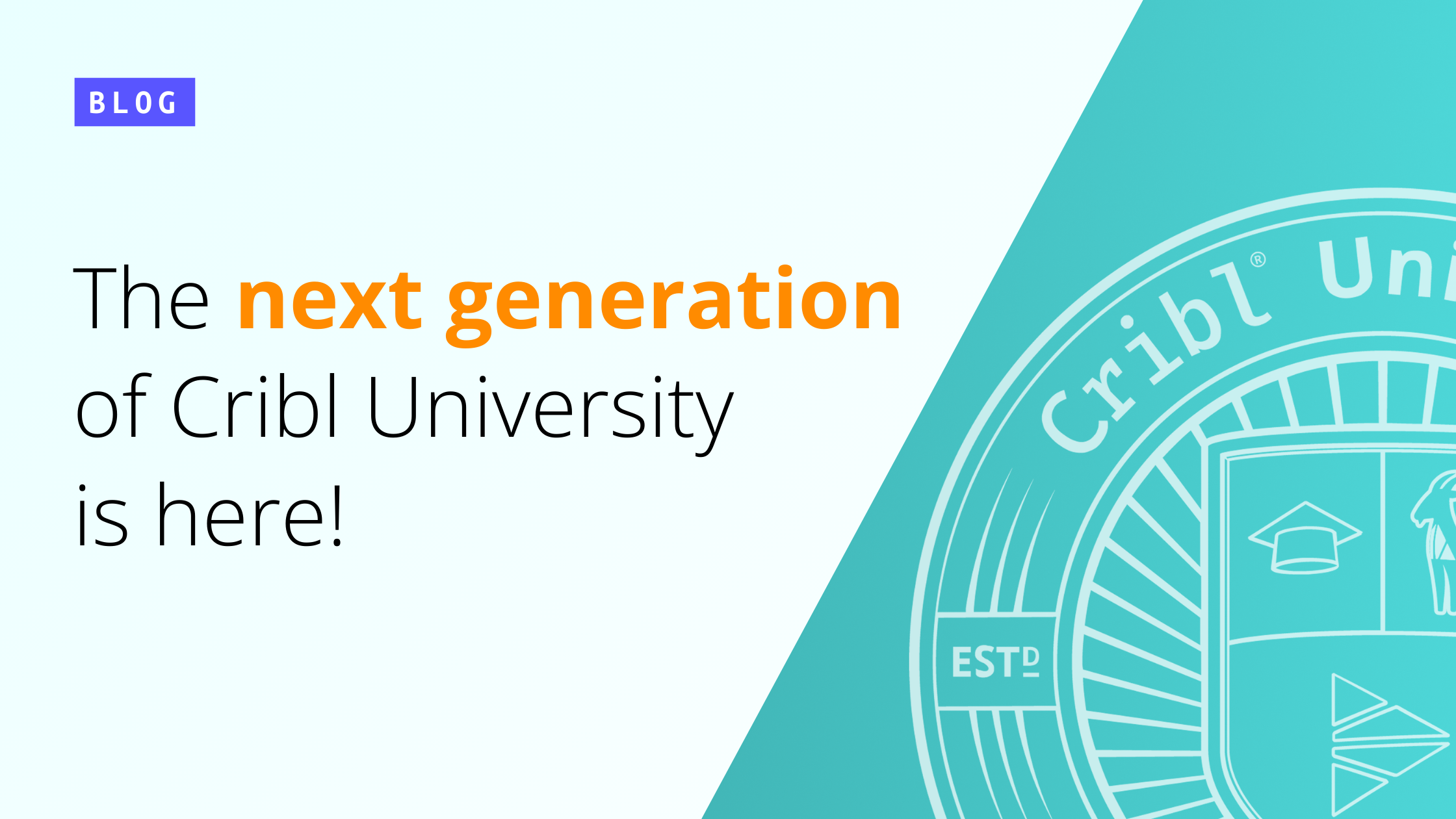 The next generation of Cribl University is here