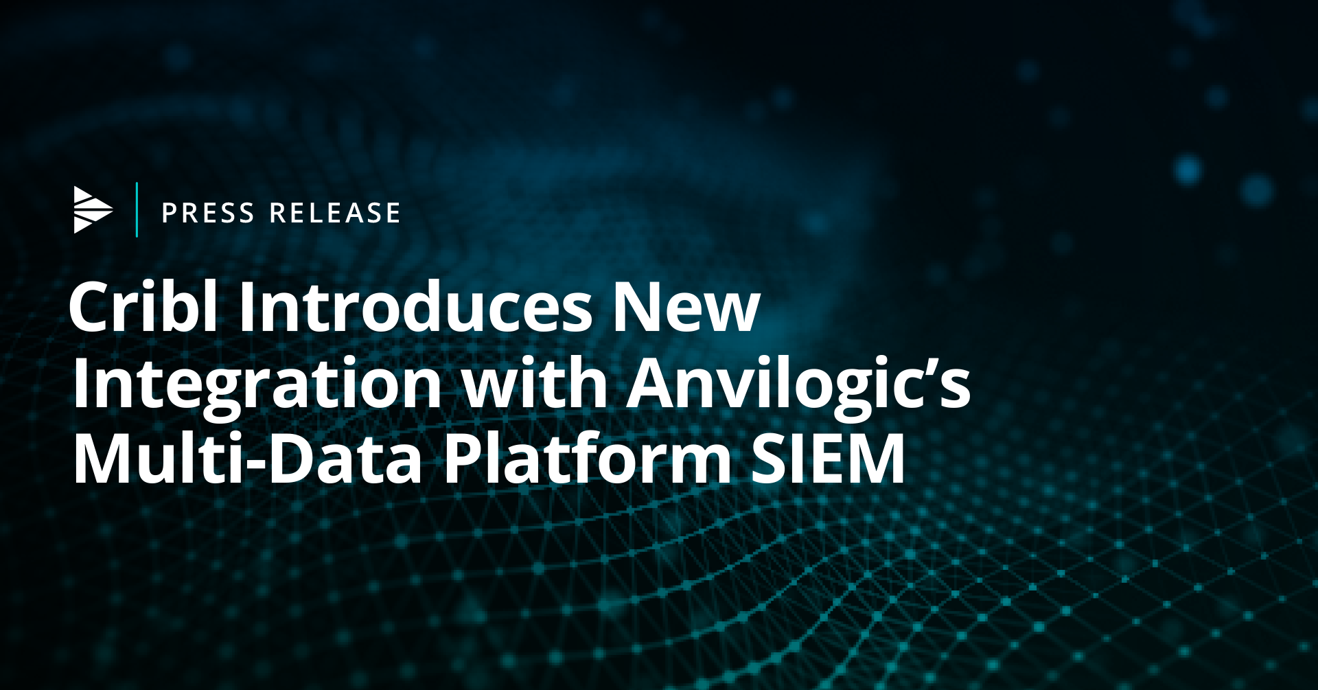 Cribl Introduces New Integration with Anvilogic’s Multi-Data Platform SIEM - Cribl