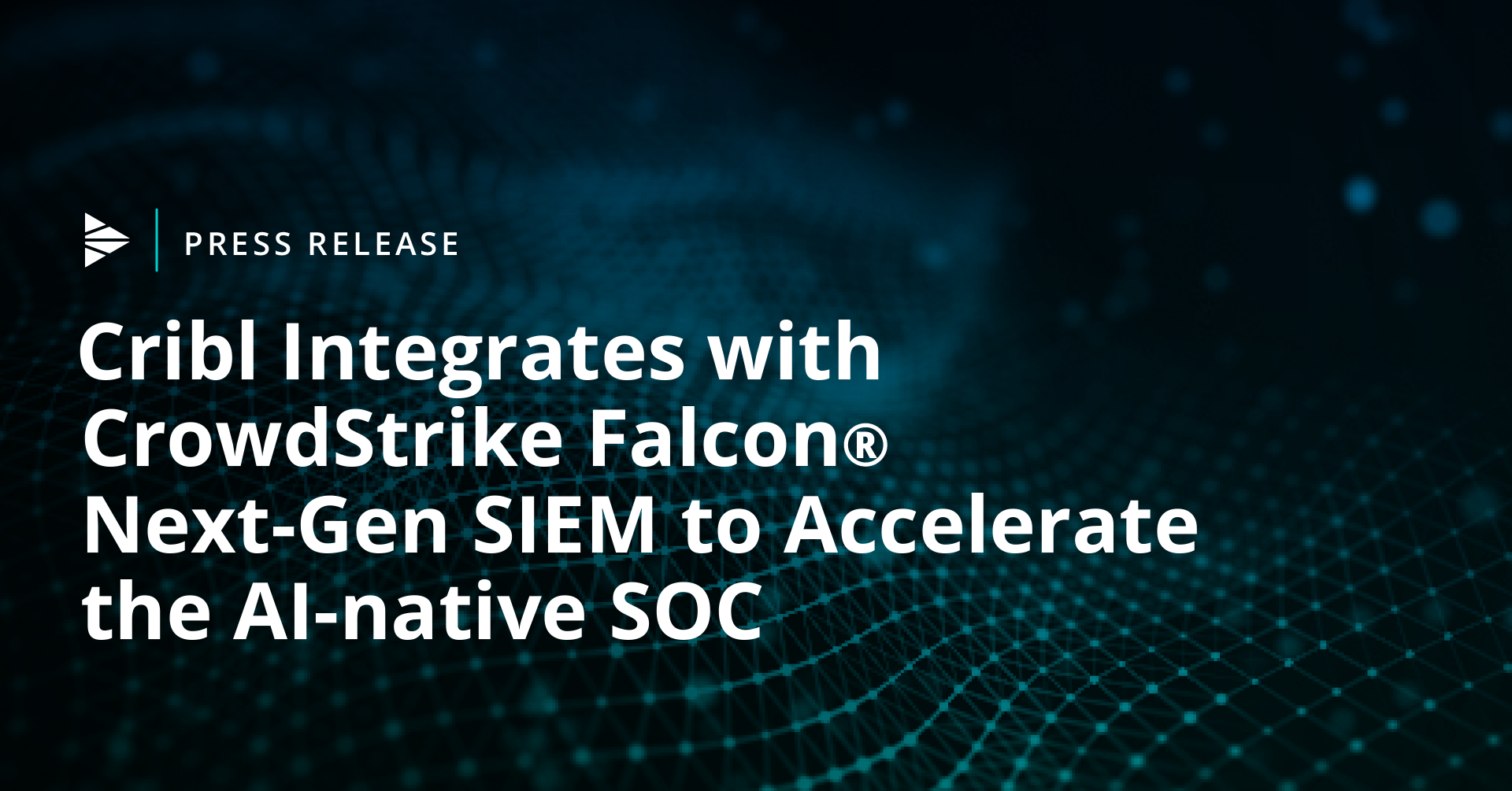 Cribl Integrates with CrowdStrike Falcon® Next-Gen SIEM to Accelerate ...