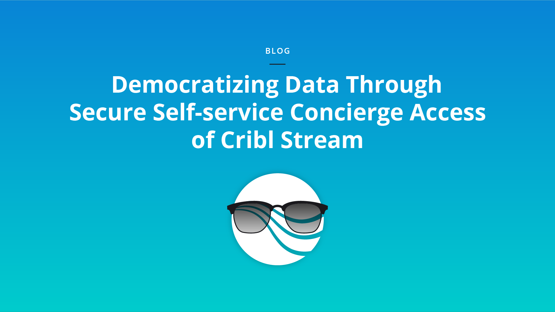 Democratizing Data Through Secure Self-Service Concierge Access of Cribl Stream - Cribl