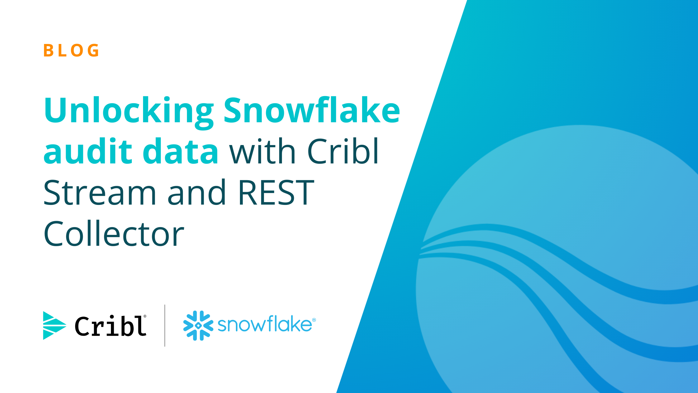 Collecting Snowflake Audit Data with Cribl REST API