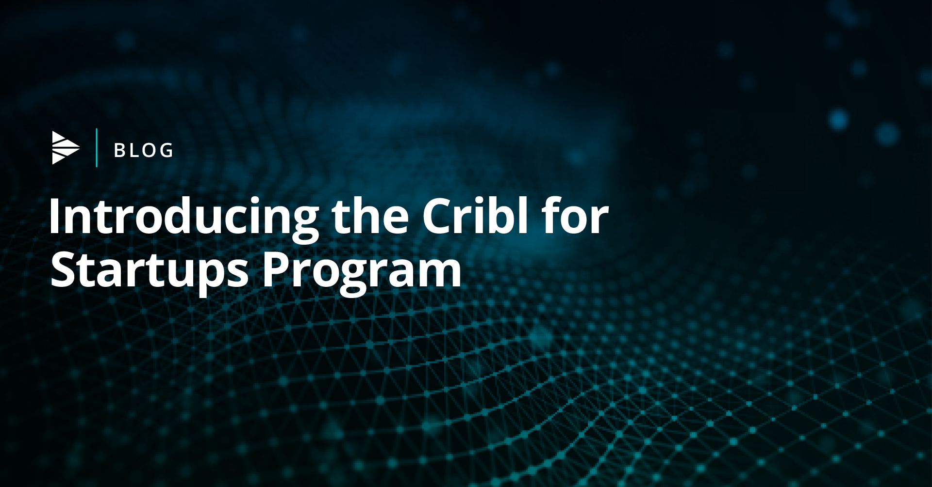 Introducing the Cribl for Startups Program - Cribl