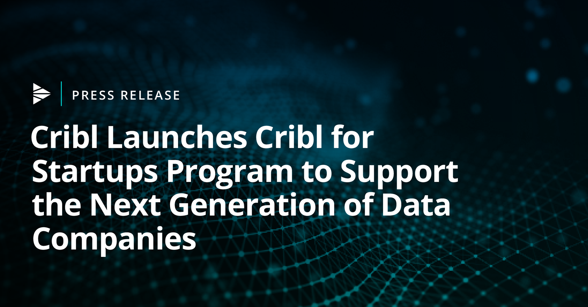 Cribl Launches Cribl for Startups Program to Support the Next ...