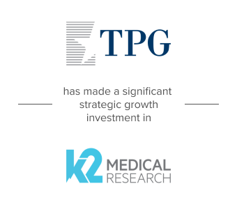 TPG Makes Significant Strategic Growth Investment in K2 Medical Research