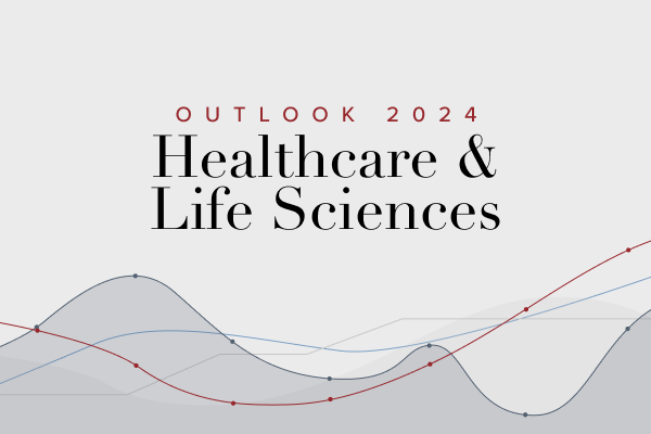 2024 Industry Outlook: Healthcare & Life Sciences