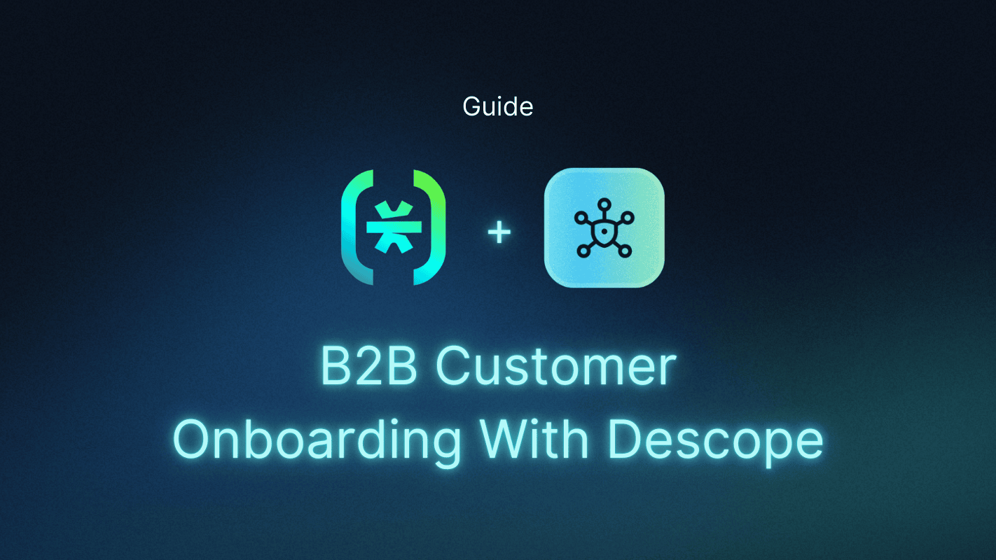 Making B2B Customer Onboarding Easy With Descope