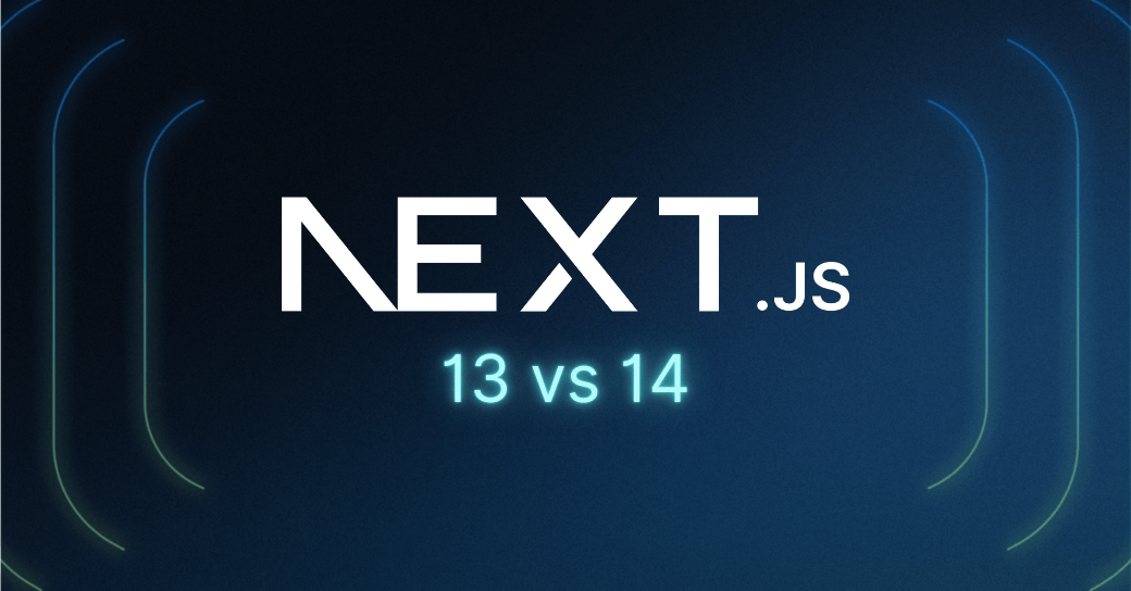 Next.js 13 vs Next.js 14: Understand the Differences