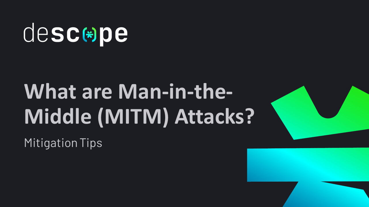 What Are MITM Attacks & How to Prevent Them