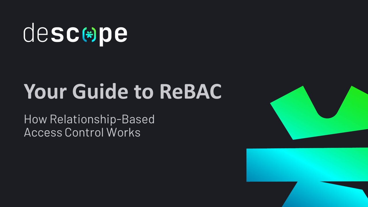 Your Guide To Relationship-Based Access Control (ReBAC)