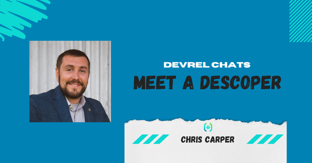 Meet a Descoper: DevRel Chat With Chris Carper