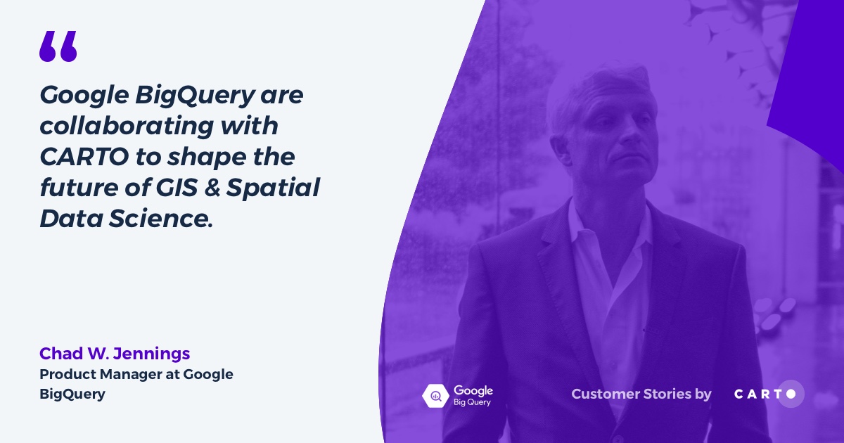 Google BigQuery shaping Spatial Data Science | CARTO