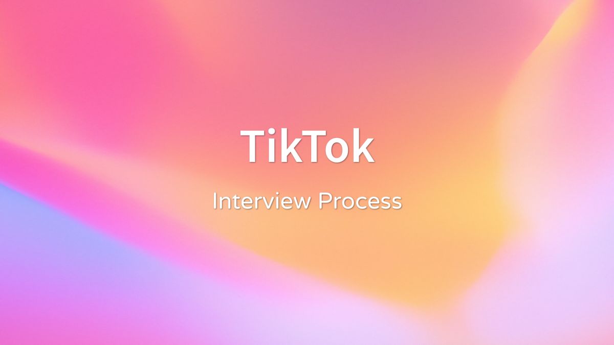 TikTok's Interview Process (2025) | TechPrep