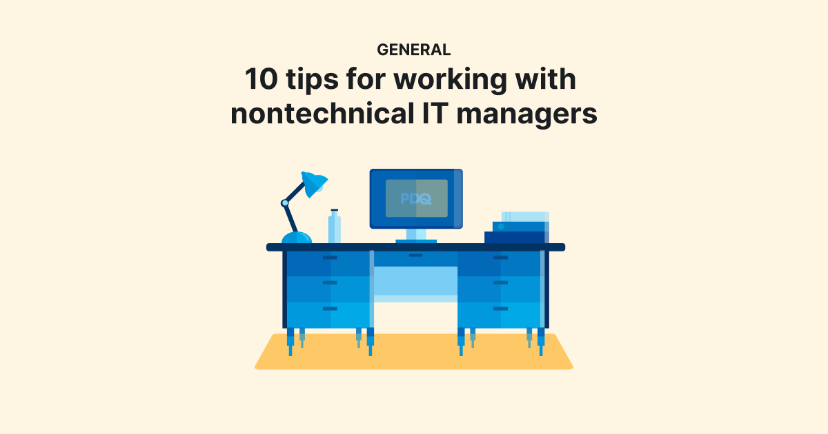 10 tips for working with nontechnical IT managers | PDQ