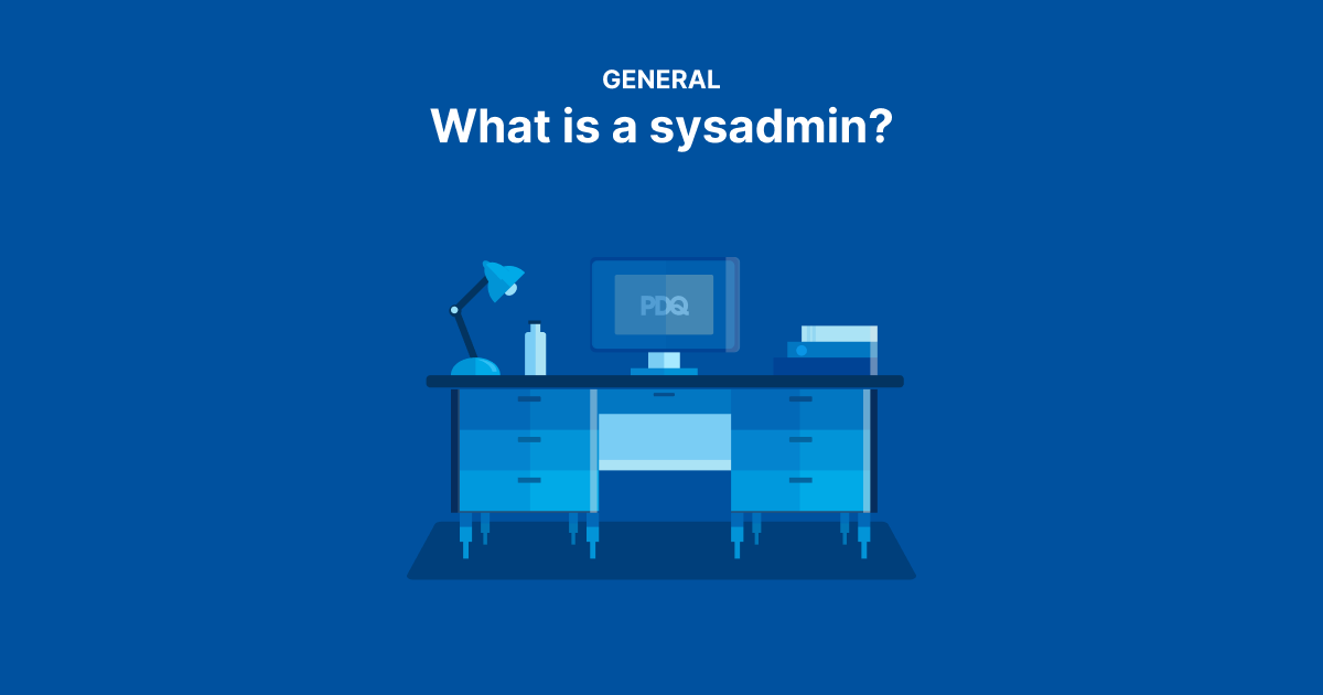 What is a sysadmin? Skills, salary, and tools explained | PDQ