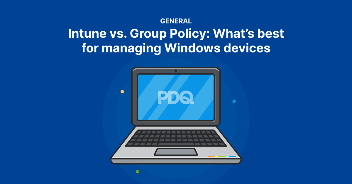 Intune vs. Group Policy: What’s best for managing Windows devices | PDQ