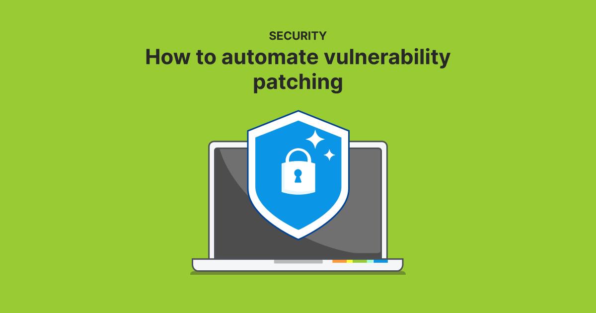 How to automate vulnerability patching | PDQ