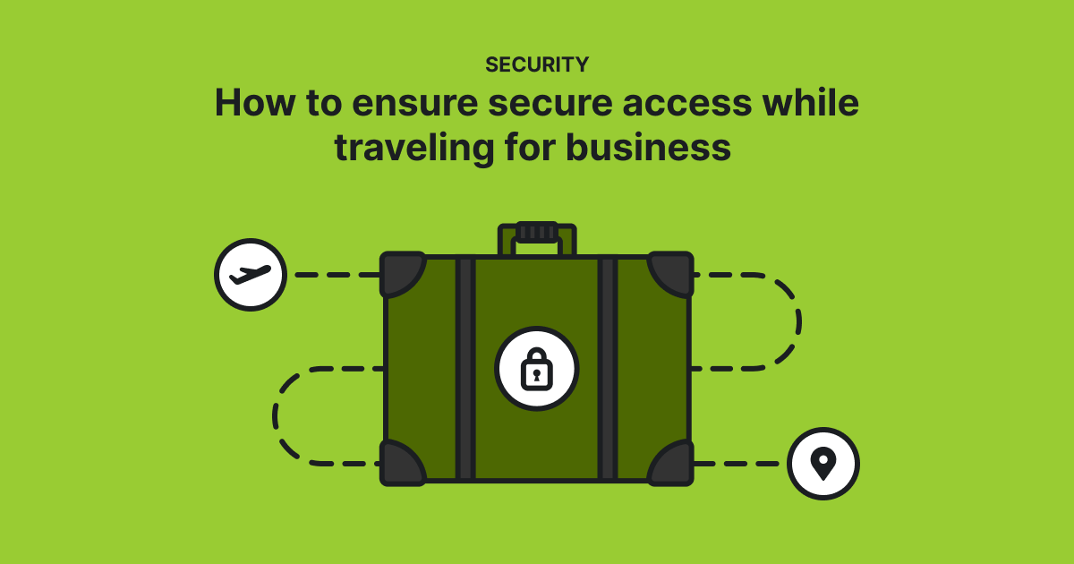 How to ensure secure access while traveling for business | PDQ