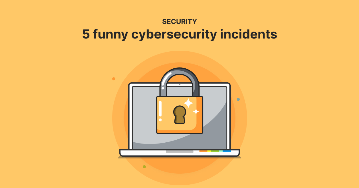 5 funny cybersecurity incidents | PDQ