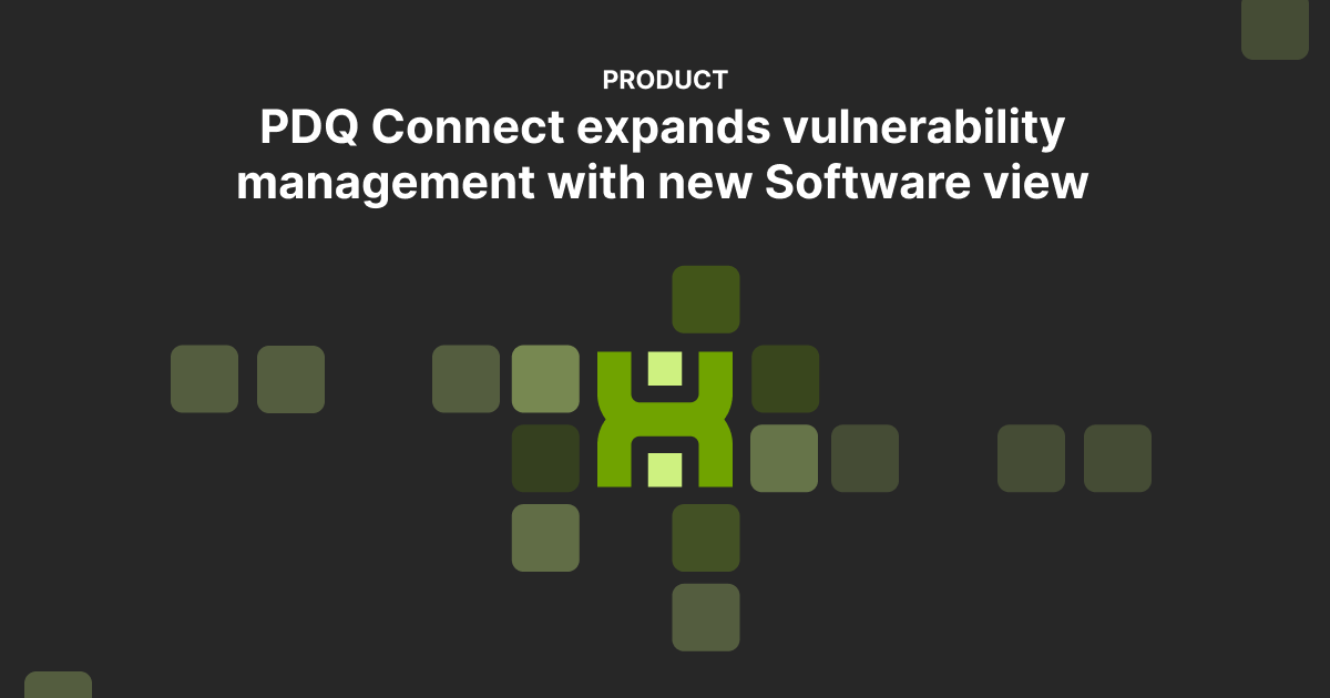 PDQ Connect expands vulnerability management with new Software view | PDQ