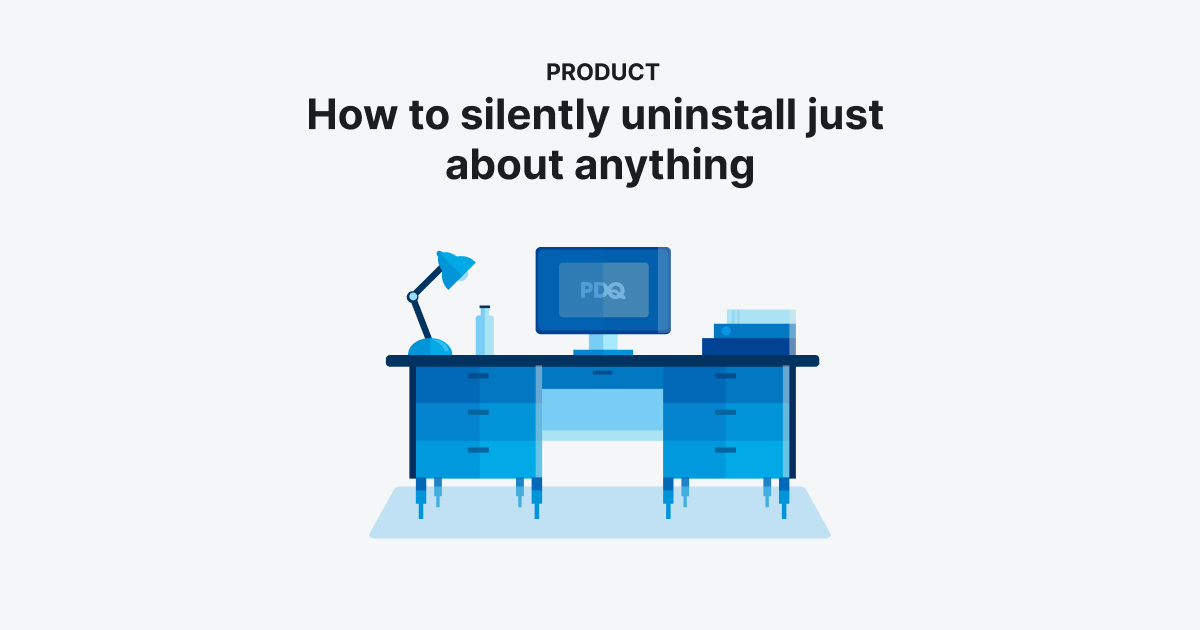 How to silently uninstall just about anything | PDQ
