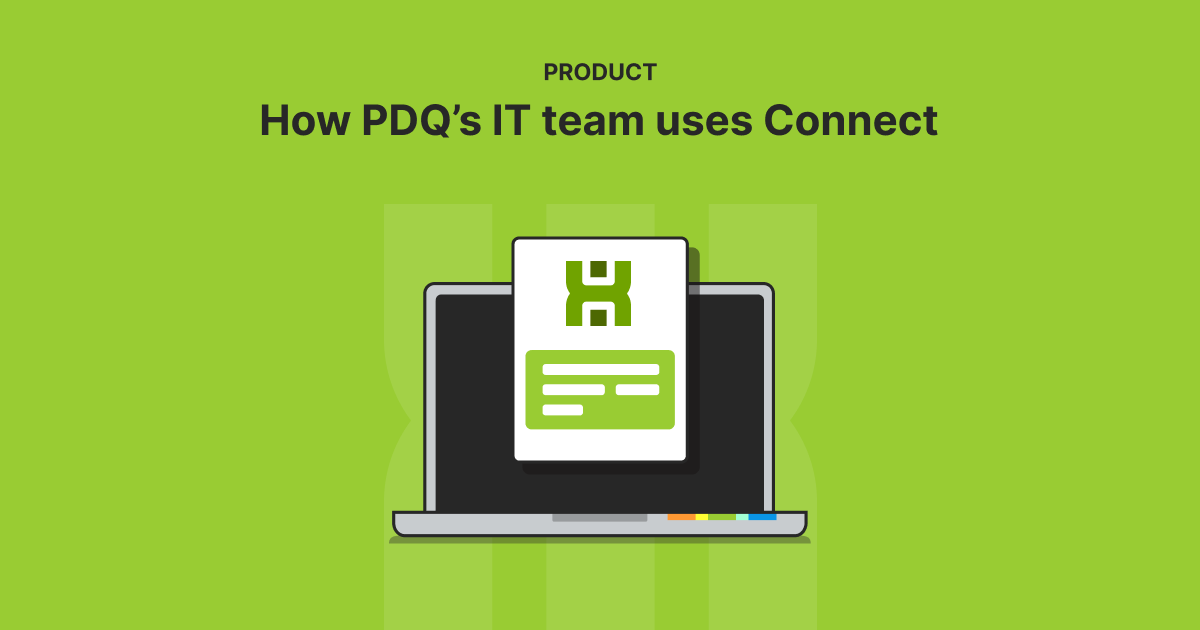 How PDQ’s IT team uses Connect | PDQ