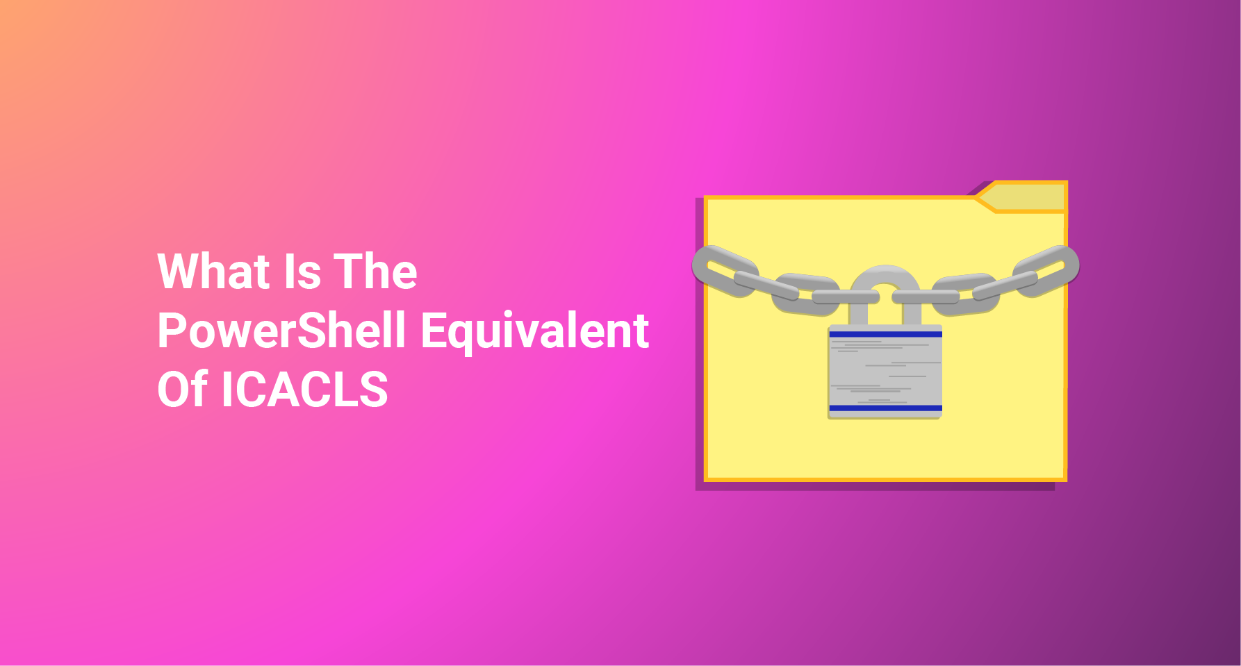 What is the PowerShell equivalent of ICACLS? | PDQ