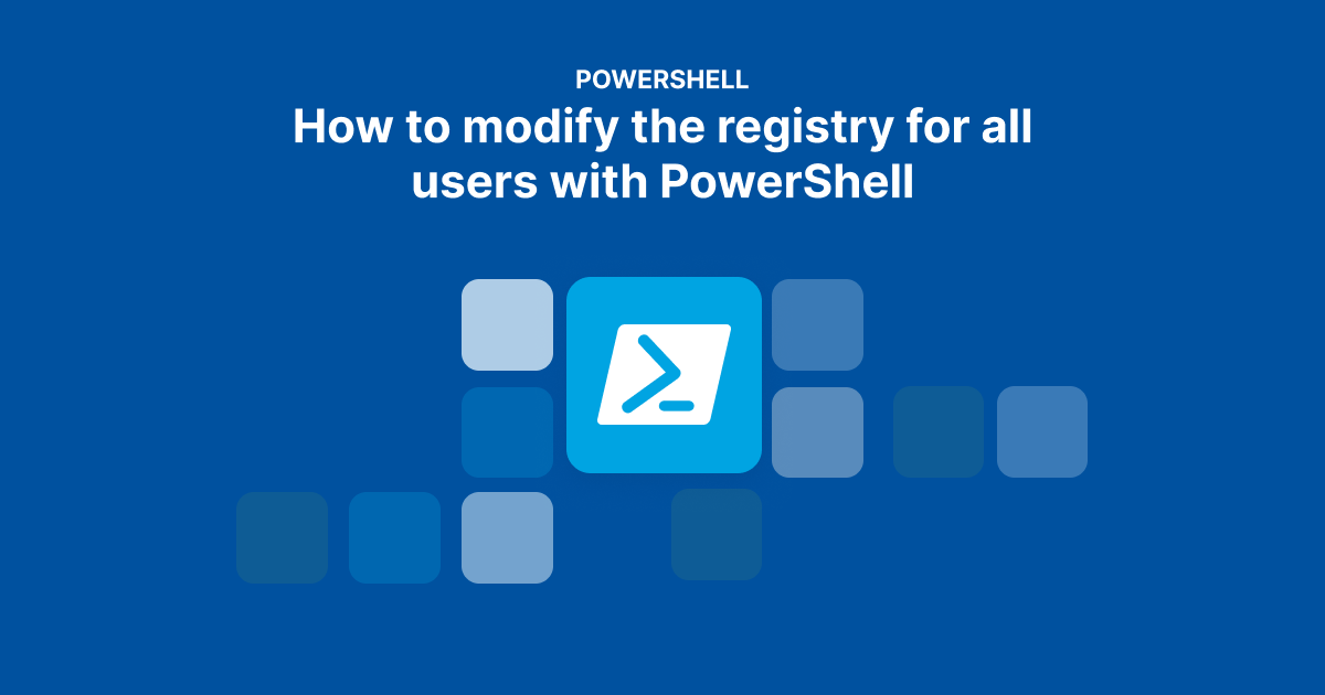 How to modify the registry for all users with PowerShell | PDQ
