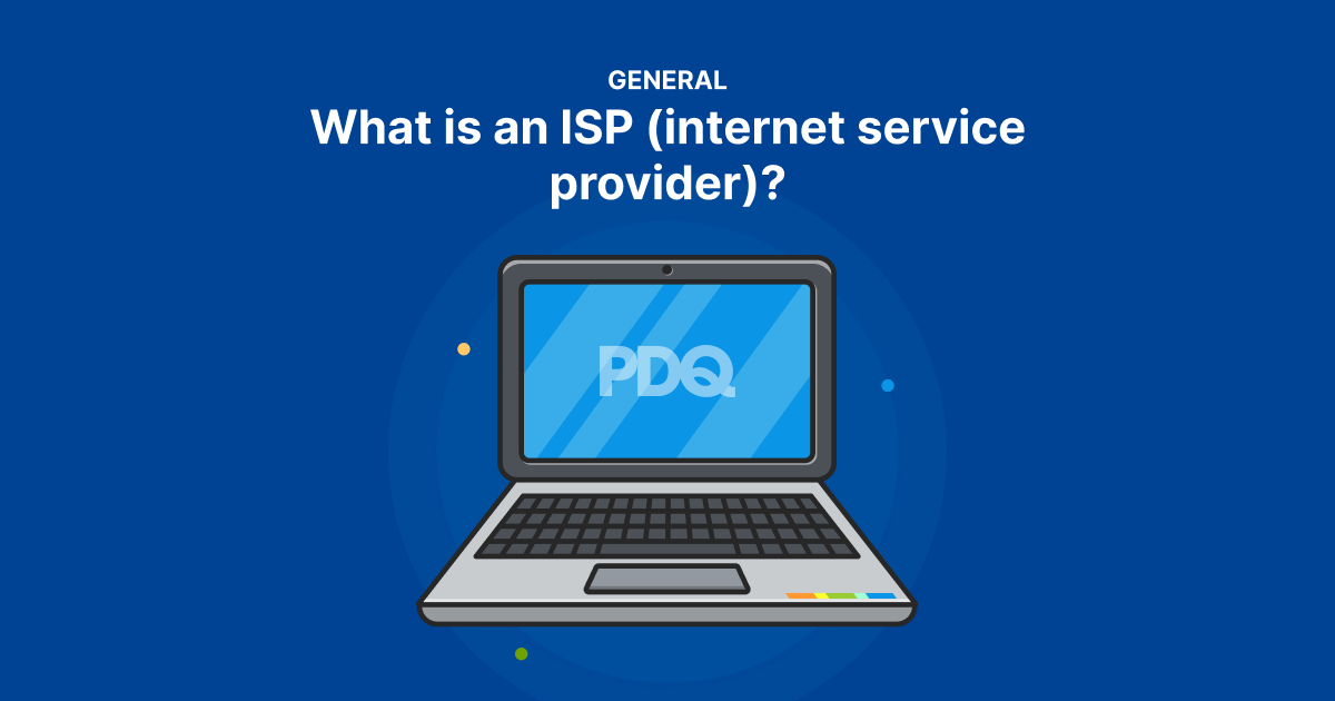 What is an ISP? Internet types, providers, & business speed | PDQ